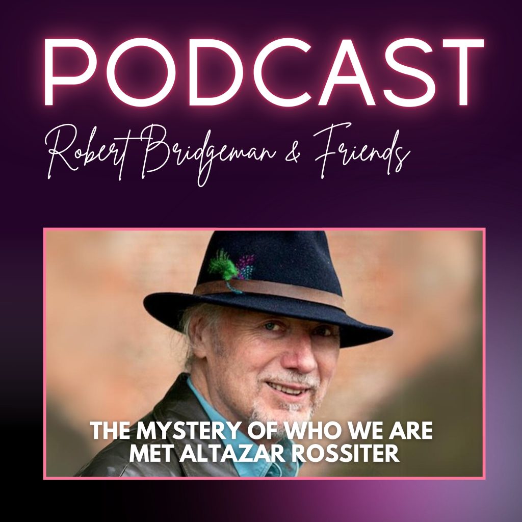 The Mystery of who we are met Altazar rossiter - Robert Bridgeman
